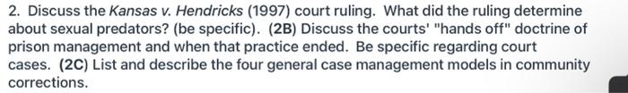 Solved 2. Discuss the Kansas v. Hendricks (1997) court | Chegg.com