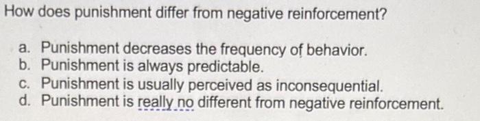 Solved How does punishment differ from negative | Chegg.com