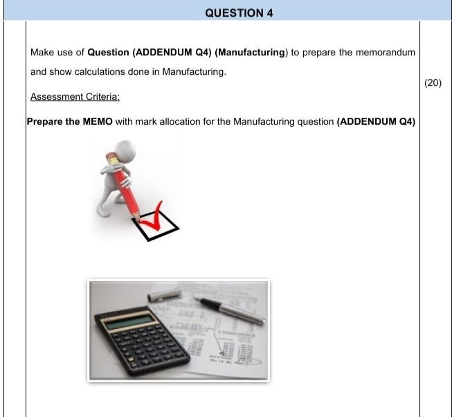 Solved ADDENDUM Q4 QUESTION: MANUFACTURING (40 marks; 25 | Chegg.com