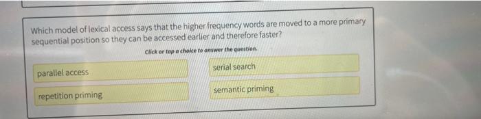 Solved Which model of lexical access says that the higher | Chegg.com