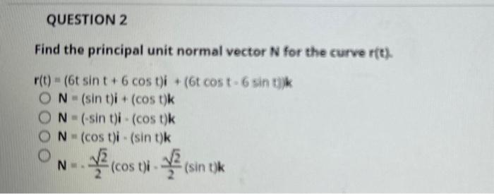 Solved Find the principal unit normal vector N for the curve | Chegg.com