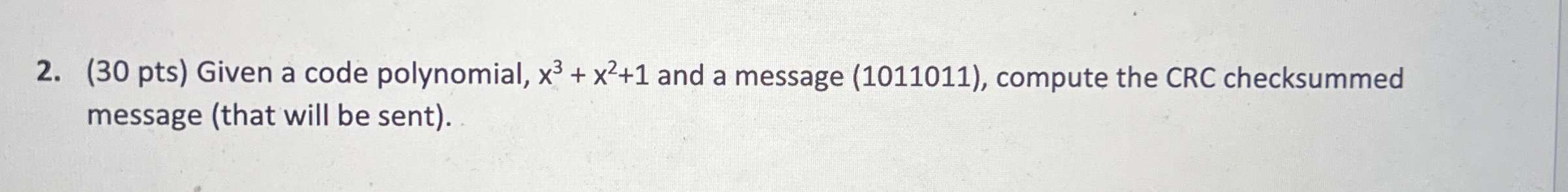 Solved Given a code polynomial, x^3 + ﻿x^2+1 ﻿and a message | Chegg.com