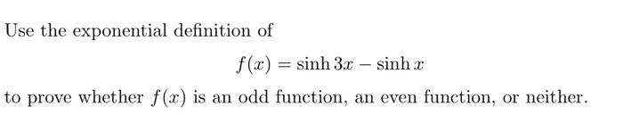 Solved Use the exponential definition of f(x)=sinh3x−sinhx | Chegg.com