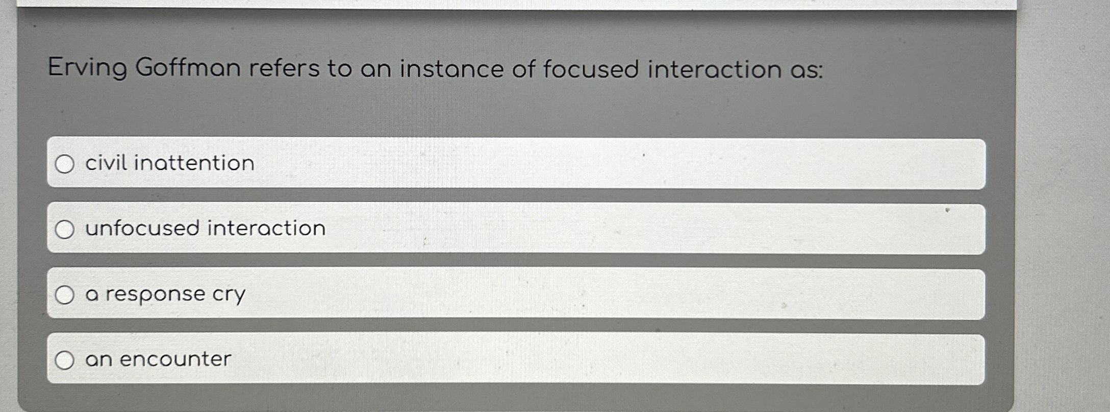 Solved Erving Goffman refers to an instance of focused | Chegg.com