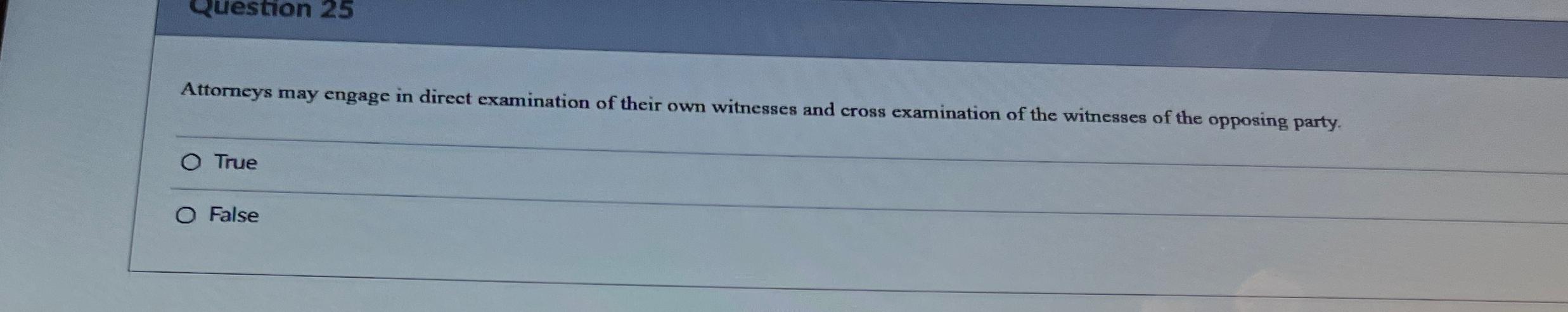 Solved Question 25Attorneys may engage in direct examination | Chegg.com