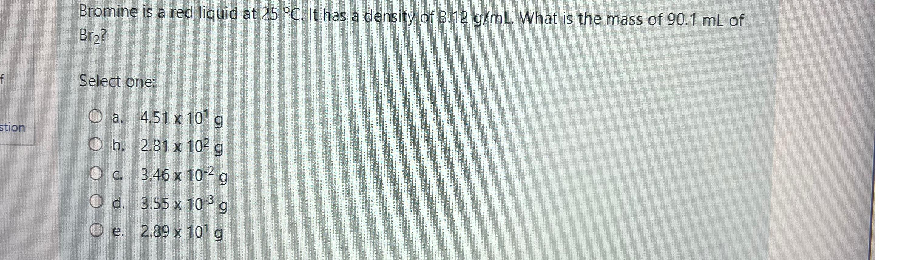 Solved Bromine is a red liquid at 25°C. ﻿It has a density of | Chegg.com