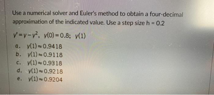 Solved Use a numerical solver and Euler's method to obtain a | Chegg.com
