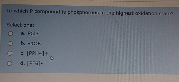 Solved In which P compound is phosphorous in the highest | Chegg.com