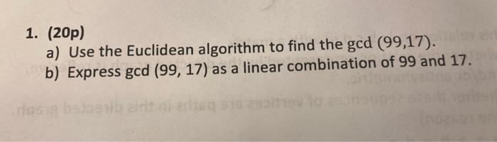 Solved 1 20p A Use The Euclidean Algorithm To Find The