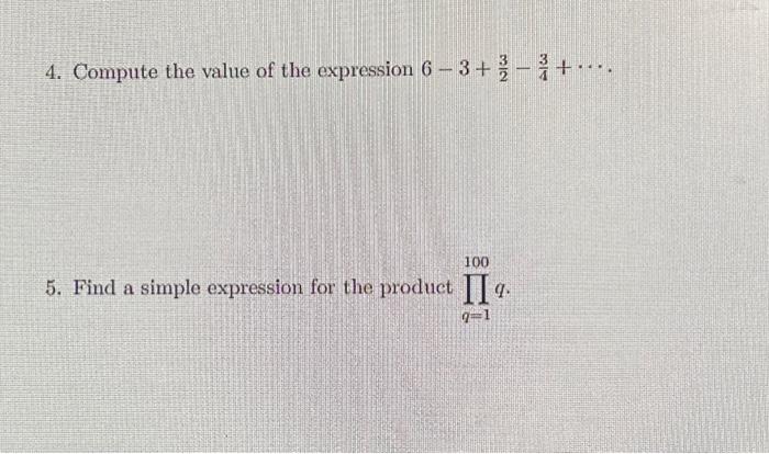 Solved 4. Compute the value of the expression 6−3+23−43+⋯. | Chegg.com