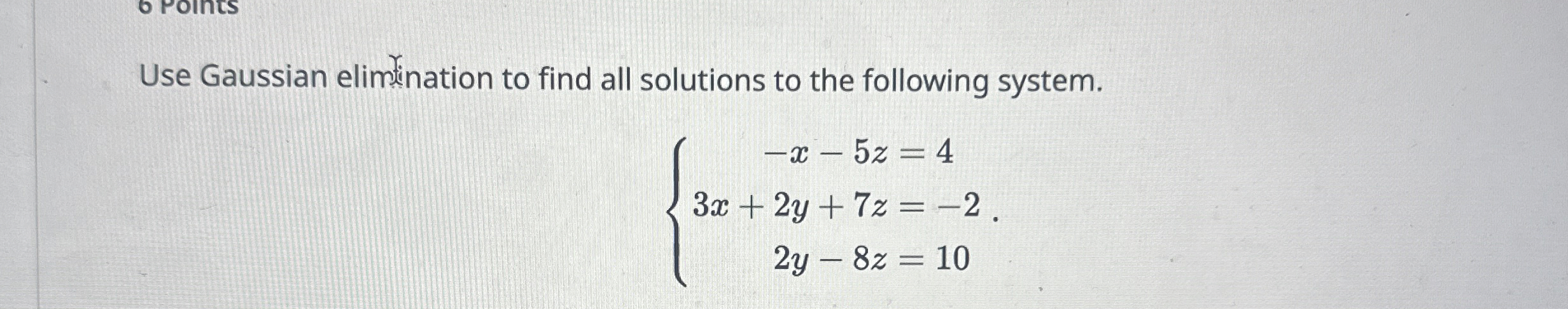 Solved Use Gaussian elimination to find all solutions to the | Chegg.com