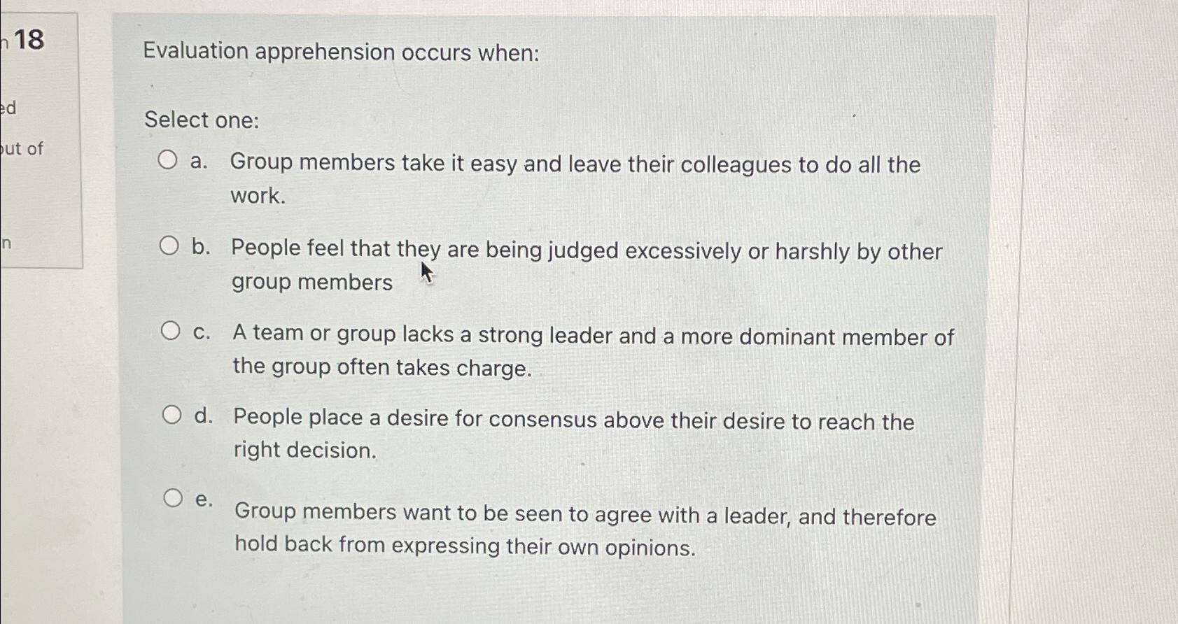 Solved Evaluation apprehension occurs when:Select one:a. | Chegg.com