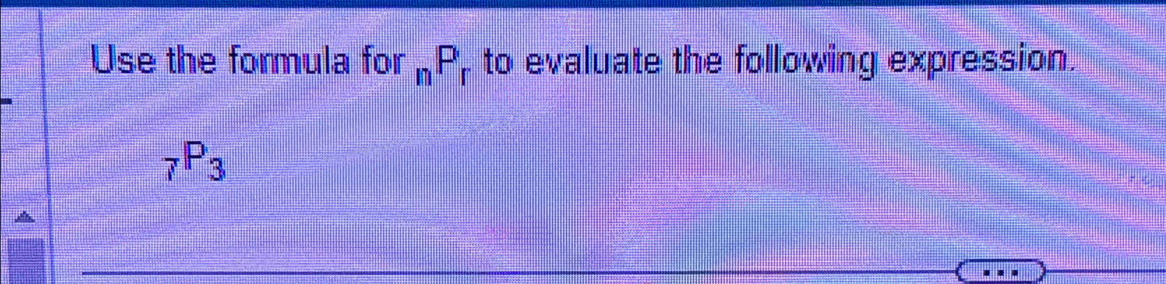 Solved Use the formula for ?nPr ﻿to evaluate the following | Chegg.com