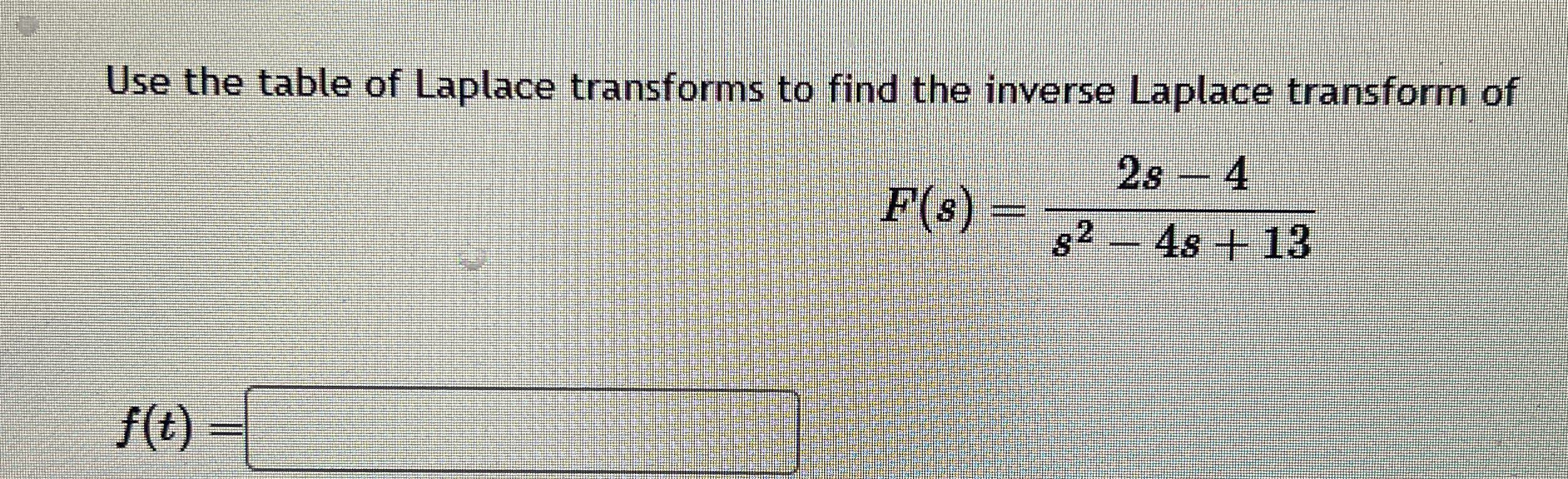 Solved Use the table of Laplace transforms to find the | Chegg.com