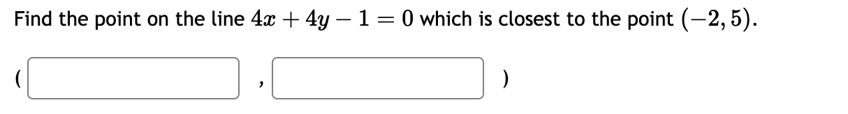Solved Find the point on the line 4x+4y-1=0 ﻿which is | Chegg.com