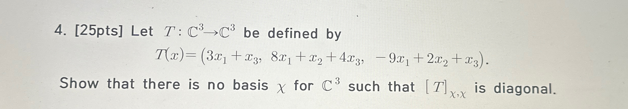 Solved [25pts] ﻿Let T:C3→C3 ﻿be defined | Chegg.com