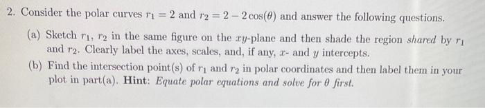 Solved 2. Consider the polar curves r1=2 and r2=2−2cos(θ) | Chegg.com