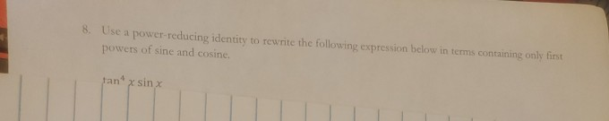 Solved 8. Use a power-reducing identity to rewrite the | Chegg.com