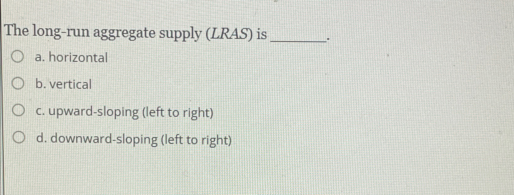 Solved The long-run aggregate supply (LRAS) ﻿isa. | Chegg.com
