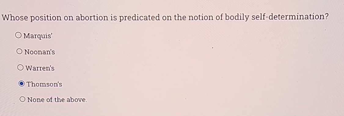 Solved Whose position on abortion is predicated on the | Chegg.com