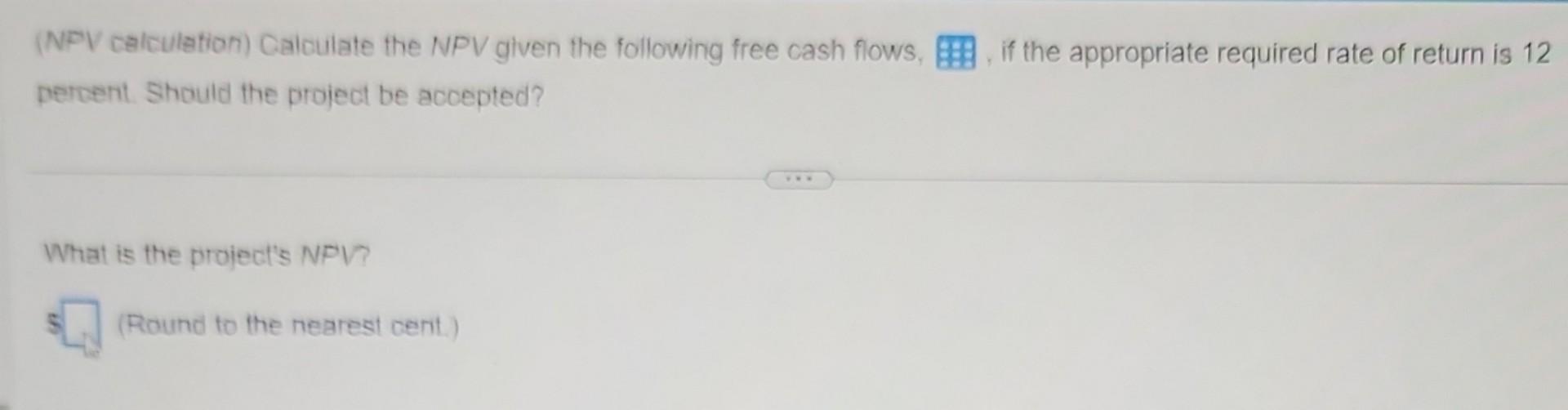 Solved (NPV calculation) Calculate the NPV given the | Chegg.com