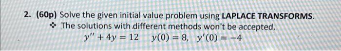 Solved 2. (60p) Solve the given initial value problem using | Chegg.com