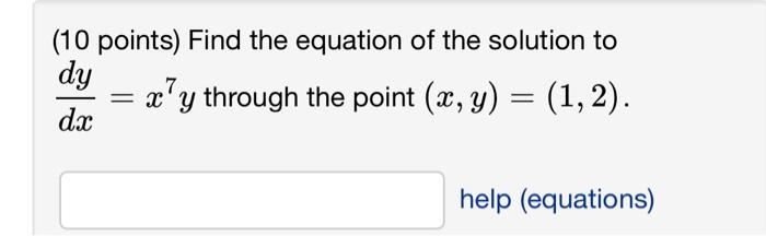 Solved (10 points) Find the equation of the solution to | Chegg.com