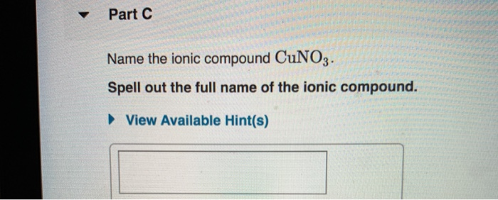 Solved Part C Name the ionic compound CuNO3. Spell out the | Chegg.com