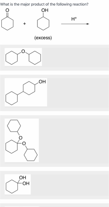 Solved What is the major product of the following reaction? | Chegg.com
