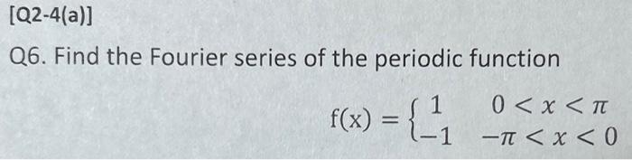 Solved Q6. Find the Fourier series of the periodic function | Chegg.com