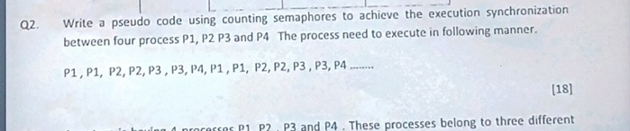 Q2 ﻿write A Pseudo Code Using Counting Semaphores To