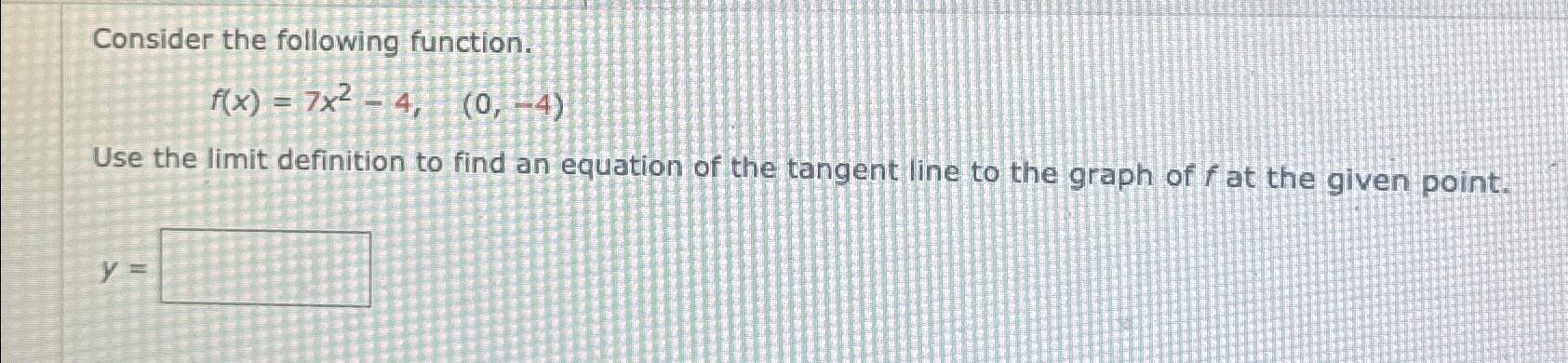 Solved Consider the following function.f(x)=7x2-4,(0,-4)Use | Chegg.com