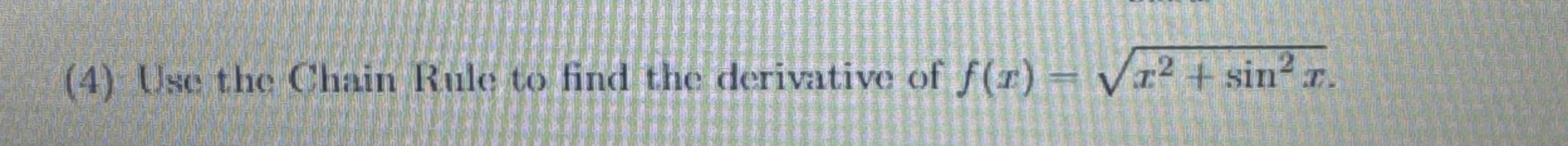 Solved (4) ﻿Use the Chain Rule to ﻿find the derivative | Chegg.com