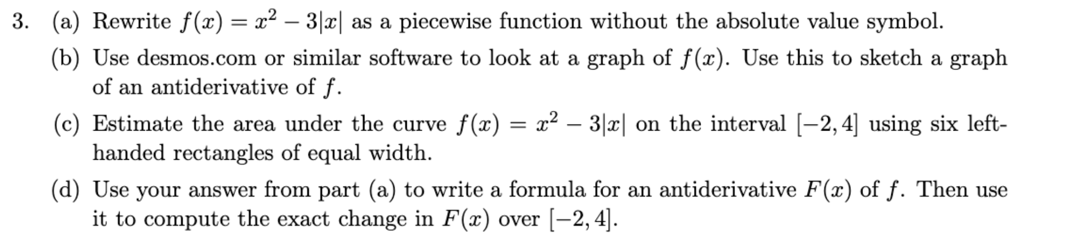 Solved (a) ﻿Rewrite f(x)=x^(2)-3|x| ﻿as a piecewise function | Chegg.com