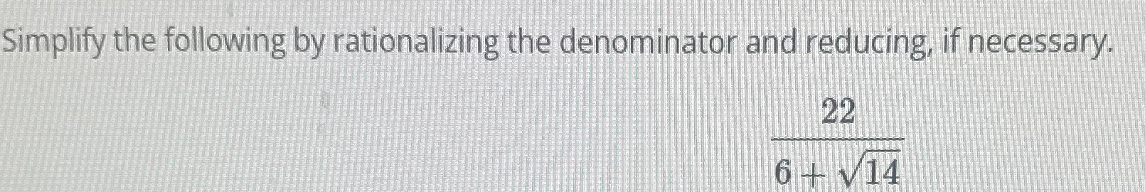 Solved Simplify the following by rationalizing the | Chegg.com