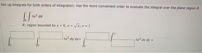 Solved Set up integrals for both orders of integration. Use | Chegg.com