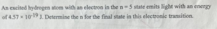 Solved An Excited Hydrogen Atom With An Electron In The N 5