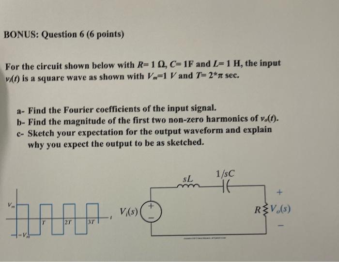Solved For the circuit shown below with R=1Ω,C=1 F and L=1H, | Chegg.com