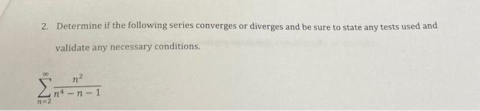 Solved ∑n=2∞n4−n−1n2=2. Determine if the following series | Chegg.com