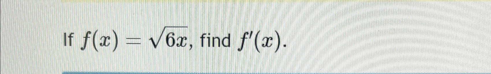 Solved If f(x)=6x2, ﻿find f'(x). | Chegg.com