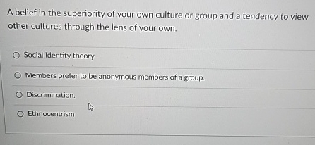 Solved A belief in the superiority of your own culture or | Chegg.com