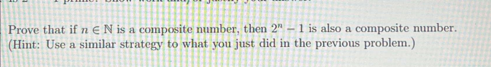 Solved Prove that if ninN is a composite number, then 2n-1 | Chegg.com