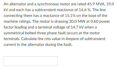 Solved An alternator and a synchronous motor are rated 45.9 | Chegg.com