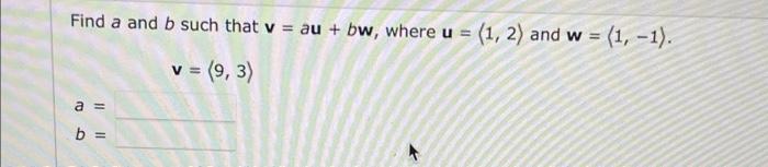 Solved Find a and b such that v=au+bw, where u= 1,2 and | Chegg.com