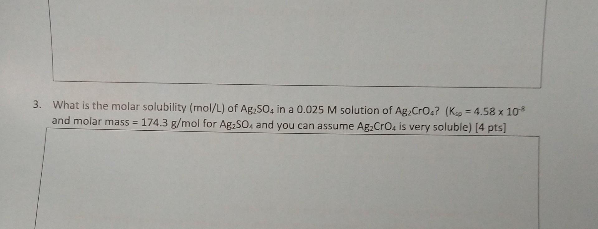 Solved 3. What is the molar solubility (mol/L) of Ag2SO4 in | Chegg.com