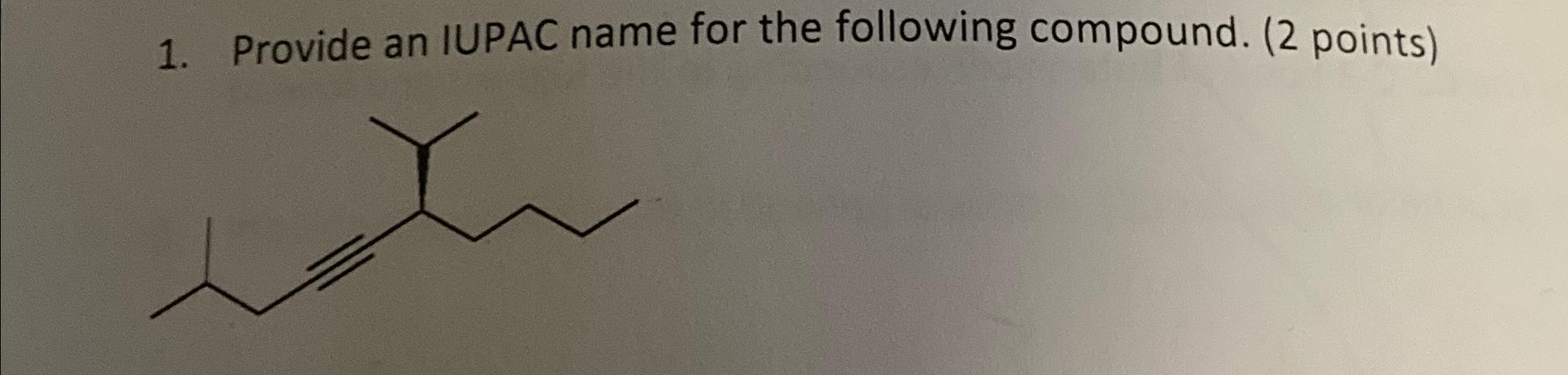 Solved Provide an IUPAC name for the following compound. ( 2 | Chegg.com
