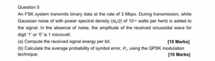 Solved Question 5 An FSK system transmits binary data at the | Chegg.com