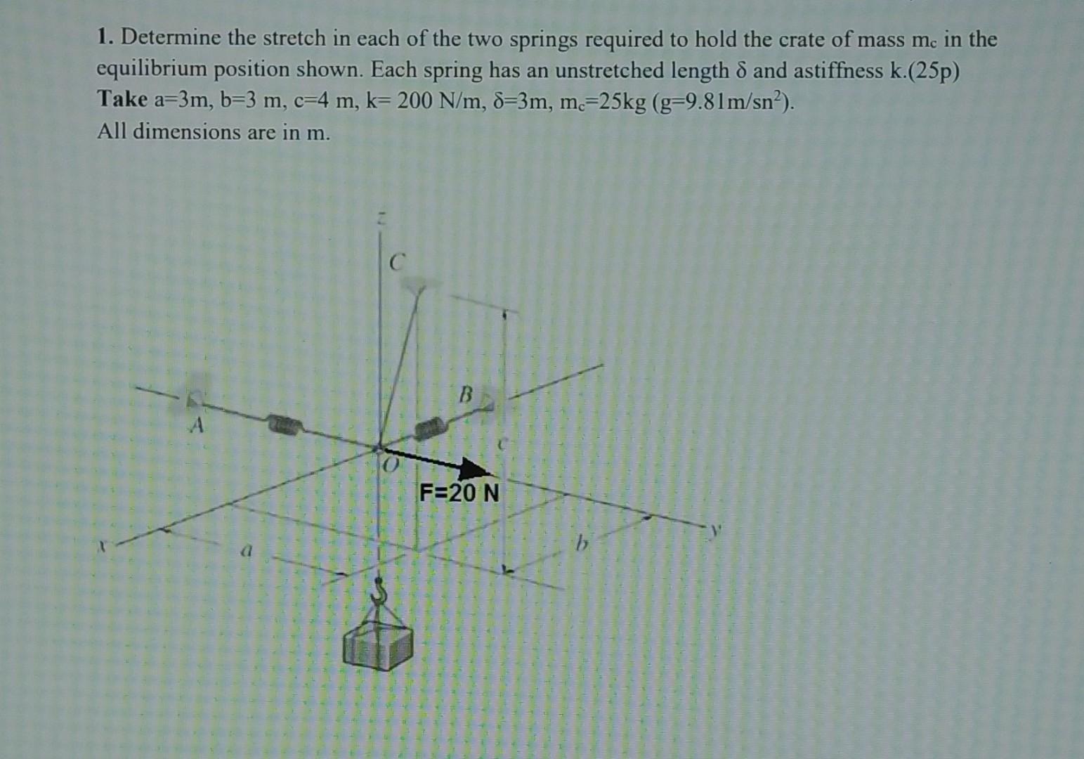Solved 1. Determine the stretch in each of the two springs | Chegg.com