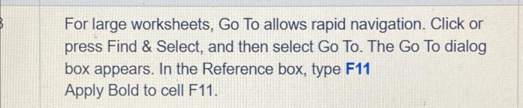 Solved For large worksheets, Go To allows rapid navigation. | Chegg.com