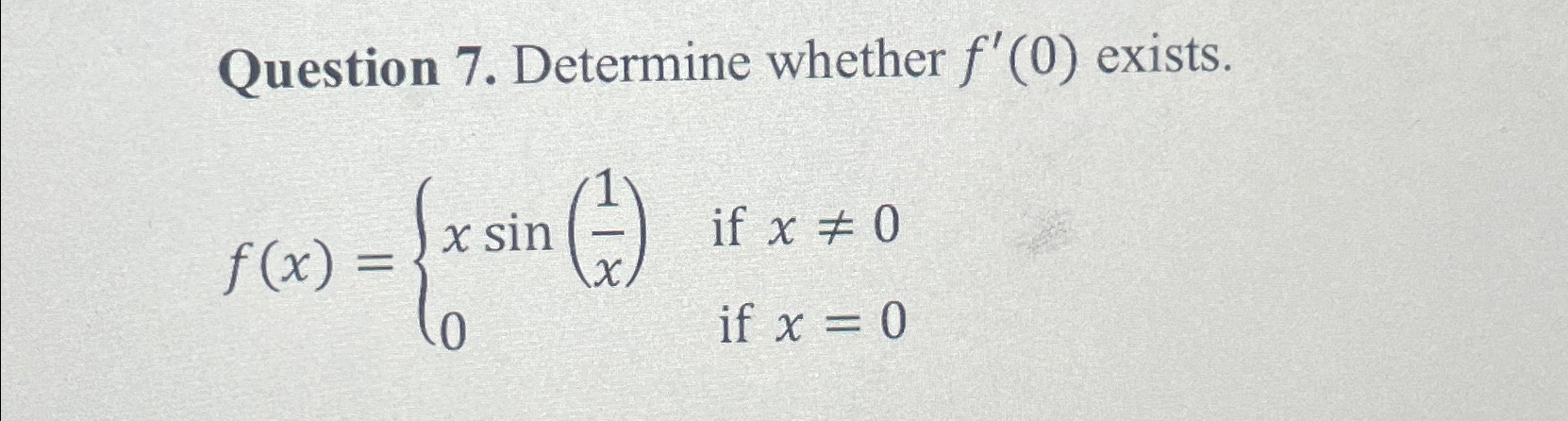 Solved Question 7. ﻿Determine whether f'(0) | Chegg.com